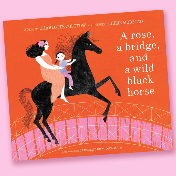 A Rose, a Bridge, and a Wild Black Horse by Charlotte Zolotow, Crescen ...