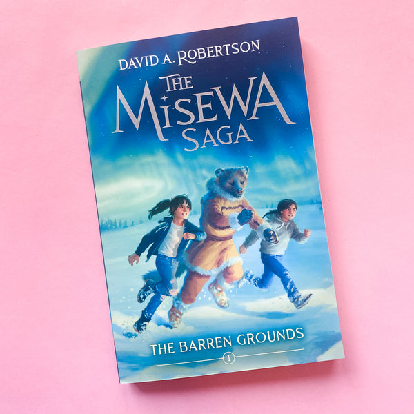 The Barren Grounds: The Misewa Saga, Book One by David A. Robertson ...