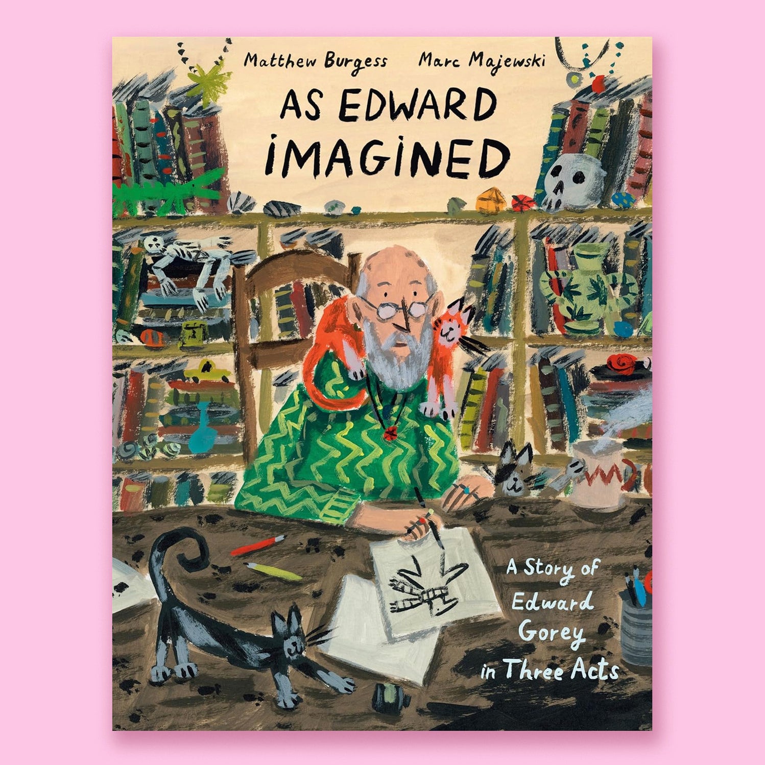 As Edward Imagined: A Story of Edward Gorey in Three Acts by Matthew B ...