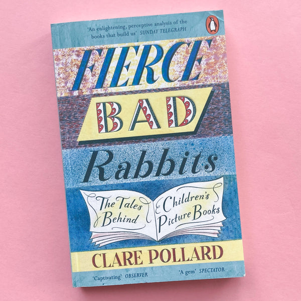 Fierce Bad Rabbits: The Tales Behind Children's Picture Books by Clare ...